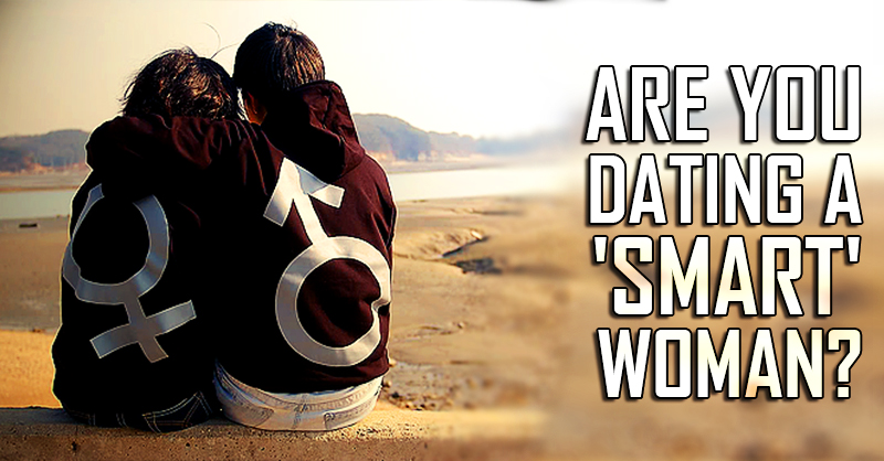 5 Signs That You’re Dating A Smart Woman - PaisaWapas Blog